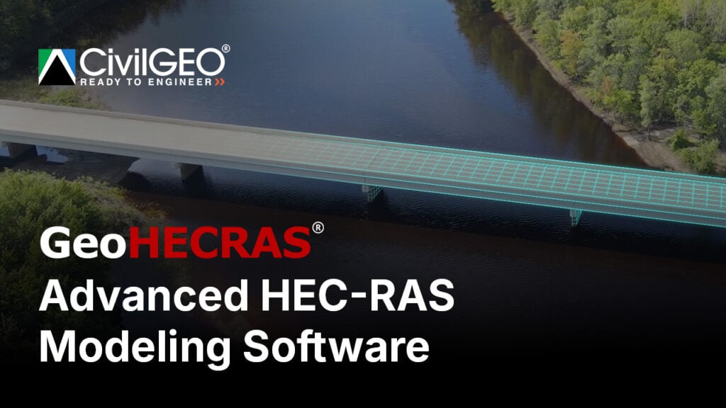 Accelerate HEC-RAS Modeling with GeoHECRAS | CivilGEO